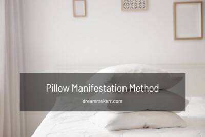 How To Use The Pillow Method To Manifest Anything You Want
