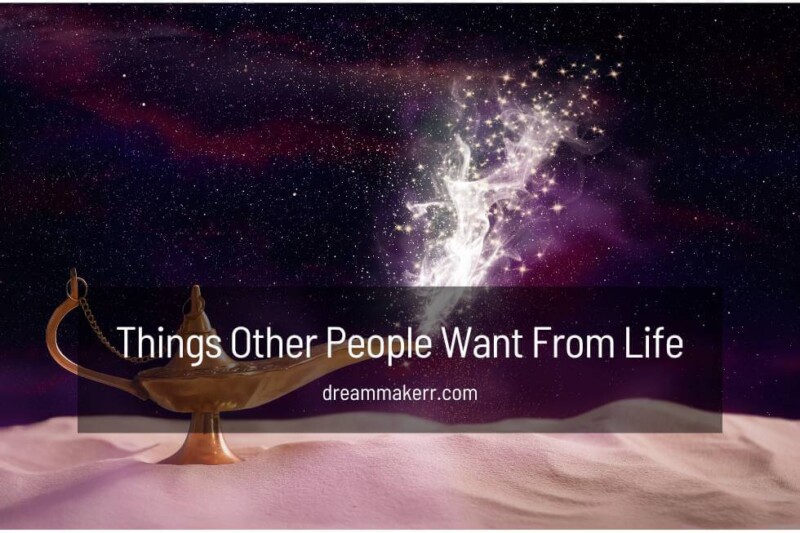 What Do People Want Out Of Life (257 Interviews) - DreamMaker