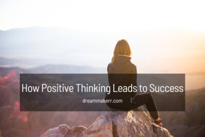 How Positive Thinking Leads to Success? - DreamMaker